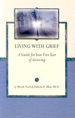 Living With Grief: A Guide for Your First Year of Grieving by Pamela D ...