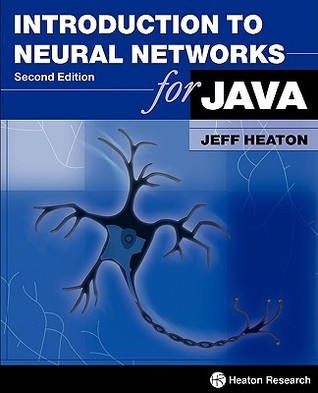 Introduction to Neural Networks for Java by Jeff Heaton | Goodreads