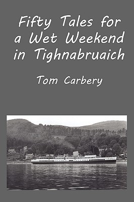 Fifty Tales for a Wet Weekend in Tighnabruaich by Thomas Carbery ...