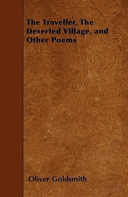 The Traveller, The Deserted Village, and Other Poems by Oliver ...