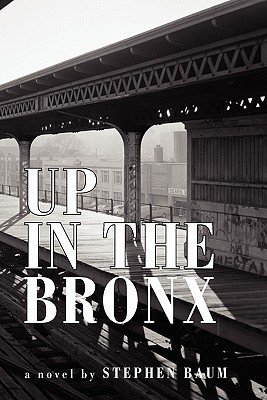 Up in the Bronx by Stephen Baum | Goodreads