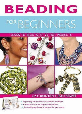 Beading for Beginners by Liz Thornton | Goodreads