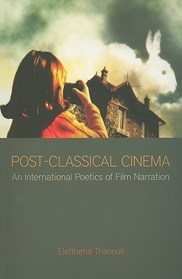 Post-Classical Cinema: An International Poetics of Film Narration by ...