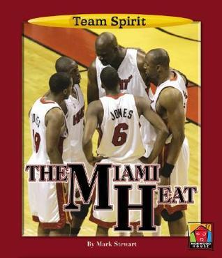 The Miami Heat (Team Spirit) by Mark Stewart | Goodreads