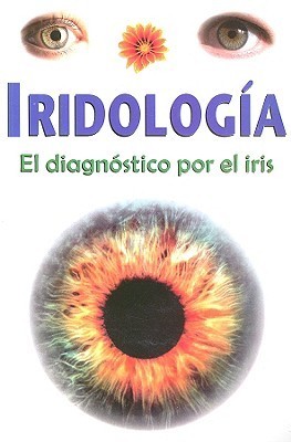 Iridología: El diagnóstico por el iris by Luis Rutiaga | Goodreads