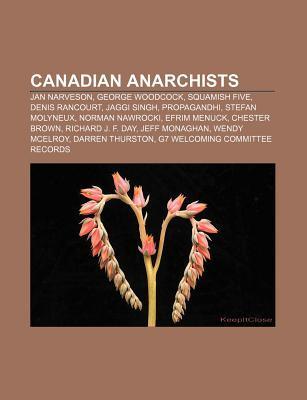 Canadian Anarchists: Jan Narveson, George Woodcock, Squamish Five ...