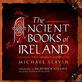 The Ancient Books of Ireland by Michael Slavin | Goodreads