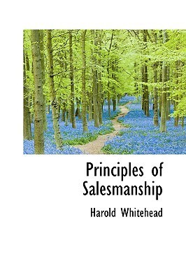 Principles of Salesmanship by Harold Whitehead | Goodreads
