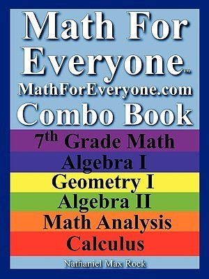 Math For Everyone Combo Book: 7th Grade Math, Algebra I, Geometry I ...