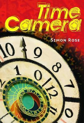 Time Camera by Simon Rose | Goodreads