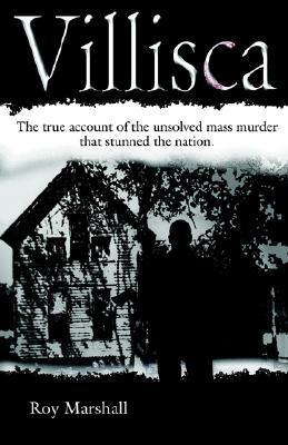 Villisca: The True Account of the Unsolved 1912 Mass Murder That ...
