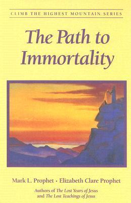 The Path to Immortality by Mark L. Prophet | Goodreads