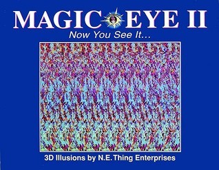 Magic Eye 2: Now You See It... (Magic Eye, #2) by Magic Eye Inc ...