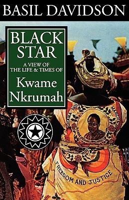 Black Star: A View of the Life and Times of Kwame Nkrumah by Basil ...