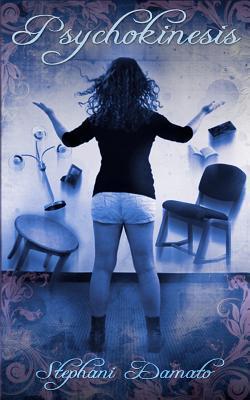 Psychokinesis by Stephani Damato | Goodreads