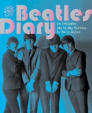 The Beatles Diary: An Intimate Day by Day History by Barry Miles ...
