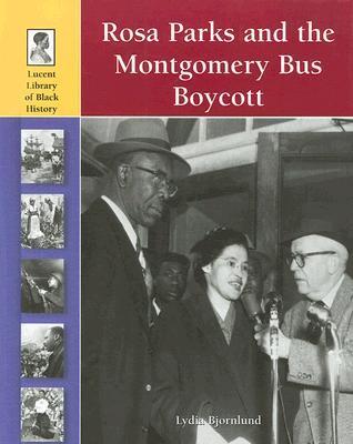 Rosa Parks and the Montgomery Bus Boycott by Lydia Bjornlund | Goodreads