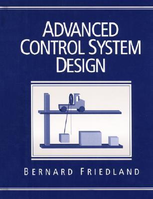 Advanced Control System Design by Bernard Friedland | Goodreads