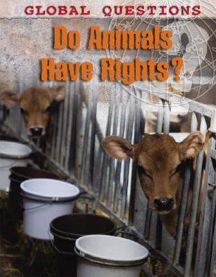 Do Animals have Rights? (Global Questions) by Yolanda Brooks | Goodreads