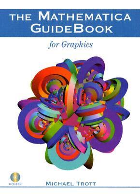 The Mathematica GuideBook for Graphics by Michael Trott | Goodreads