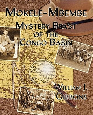 Mokele-Mbembe: Mystery Beast of the Congo Basin by William J. Gibbons ...