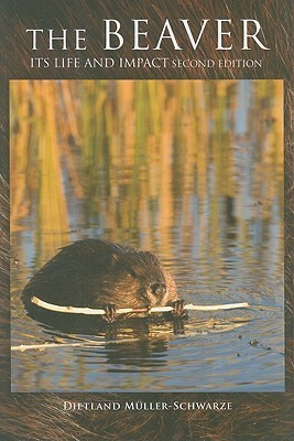 The Beaver: Its Life and Impact by Dietland Müller-Schwarze | Goodreads