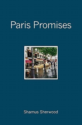 Paris Promises by Shamus Sherwood | Goodreads