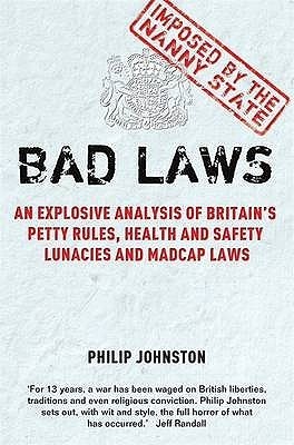 Bad Laws: An Explosive Analysis of Britain's Petty Rules, Health and ...