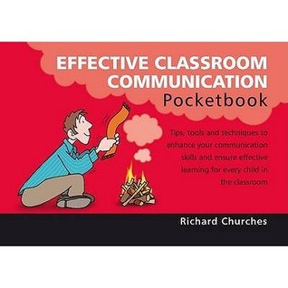 Effective Classroom Communication Pocketbook by Richard Churches ...