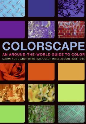Colorscape: An Around-The-World Guide to Color by Naomi Kuno | Goodreads
