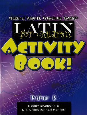 Latin for Children, Primer B Activit Book! by Rob Baddorf | Goodreads