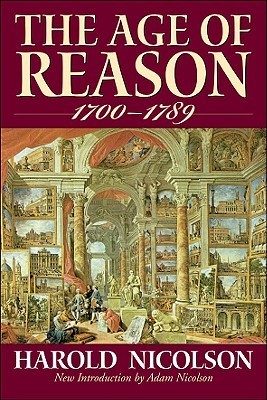 The Age of Reason: (1700-1789) by Harold Nicolson | Goodreads