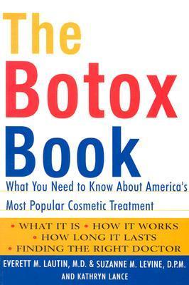 The Botox Book: What You Need to Know About America's Most Popular ...