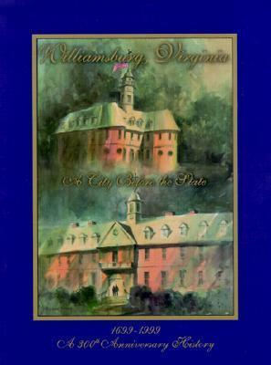 Williamsburg, Virginia, A City before the State : An Illustrated ...
