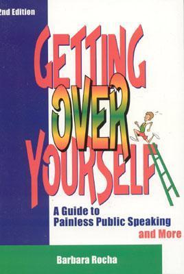 Getting Over Yourself: A Guide to Painless Public Speaking and More by ...
