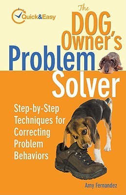 The Dog Owner's Problem Solver: Step-by-Step Techniques for Correcting ...