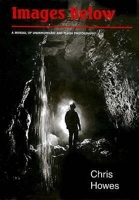 Images Below: Manual of Underground and Flash Photography by Chris ...