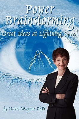 Power Brainstorming: Great Ideas at Lightning Speed by Hazel Wagner ...