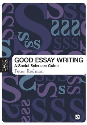 Good Essay Writing: A Social Sciences Guide by Peter Redman | Goodreads