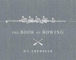 The Book of Rowing by D.C. Churbuck | Goodreads