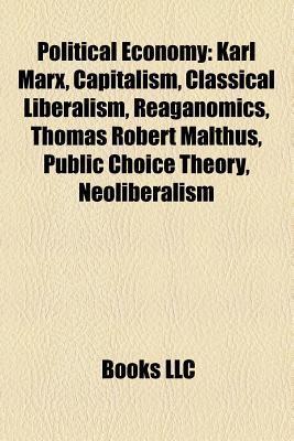 Political Economy: Karl Marx, Capitalism, Classical Liberalism ...