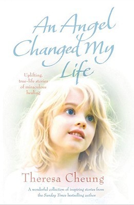An Angel Changed My Life: Uplifting True-Life Stories of Miraculous ...