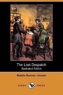 The Lost Despatch by Natalie Sumner Lincoln | Goodreads