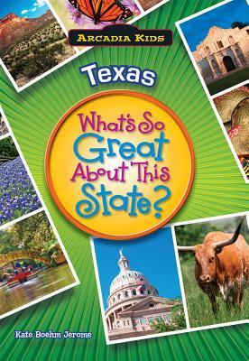Texas: What's So Great About This State? by Kate Boehm Jerome | Goodreads
