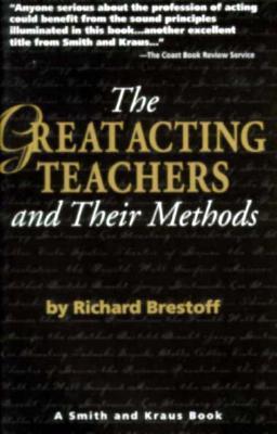 The Great Acting Teachers and Their Methods by Richard Brestoff | Goodreads