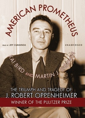 American Prometheus: The Triumph & Tragedy of J. Robert Oppenheimer by ...