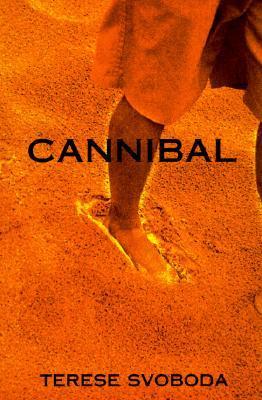 Cannibal by Terese Svoboda | Goodreads
