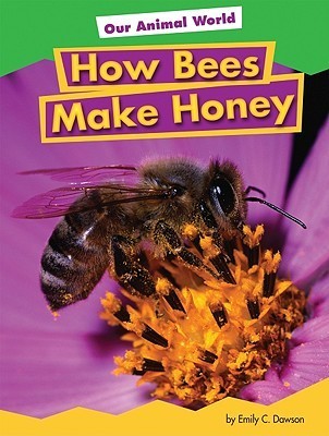 How Bees Make Honey by Emily C. Dawson | Goodreads