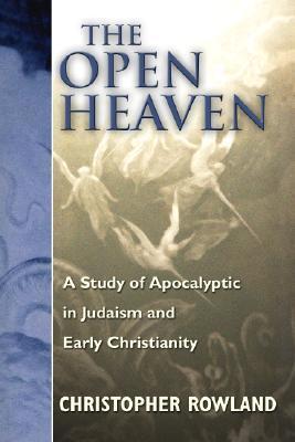 The Open Heaven: A Study of Apocalyptic in Judaism and Early ...