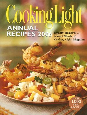 Cooking Light Annual Recipes 2006 by Cooking Light | Goodreads